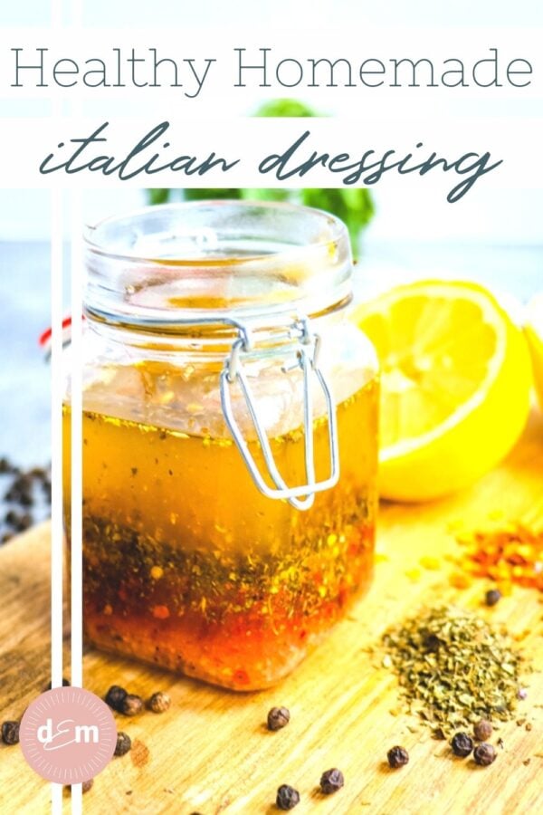 Healthy Homemade Italian Dressing Recipe - Delightful E Made