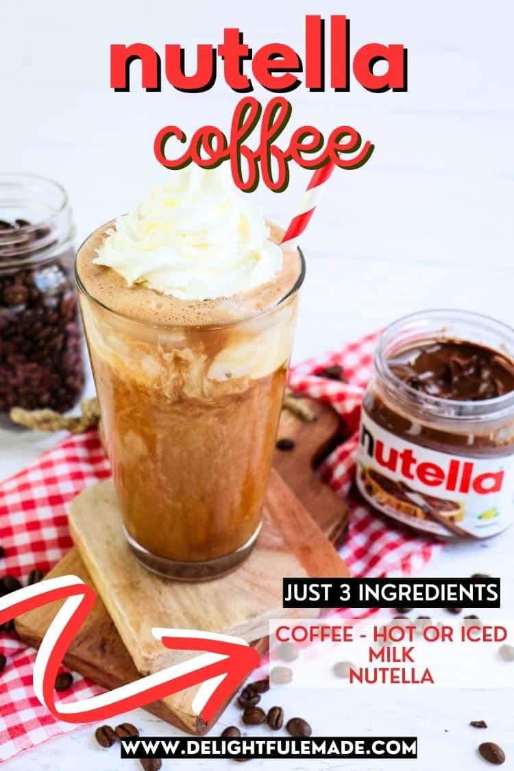 3 Ingredient Nutella Coffee - Hot or Iced | Delightful E Made